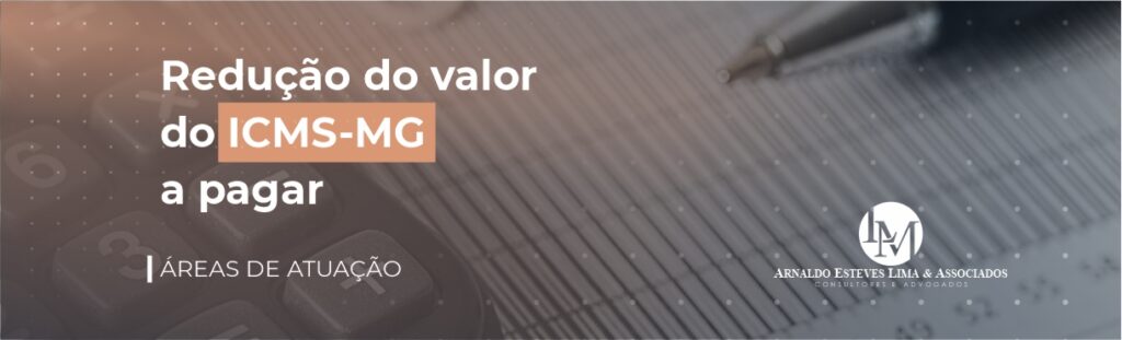 Redução do valor do ICMS-MG a pagar | Arnaldo Esteves Lima e Advogados ...