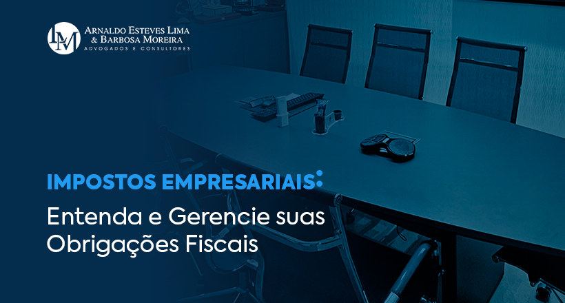 Impostos Empresariais: Entenda e Gerencie suas Obrigações Fiscais ...
